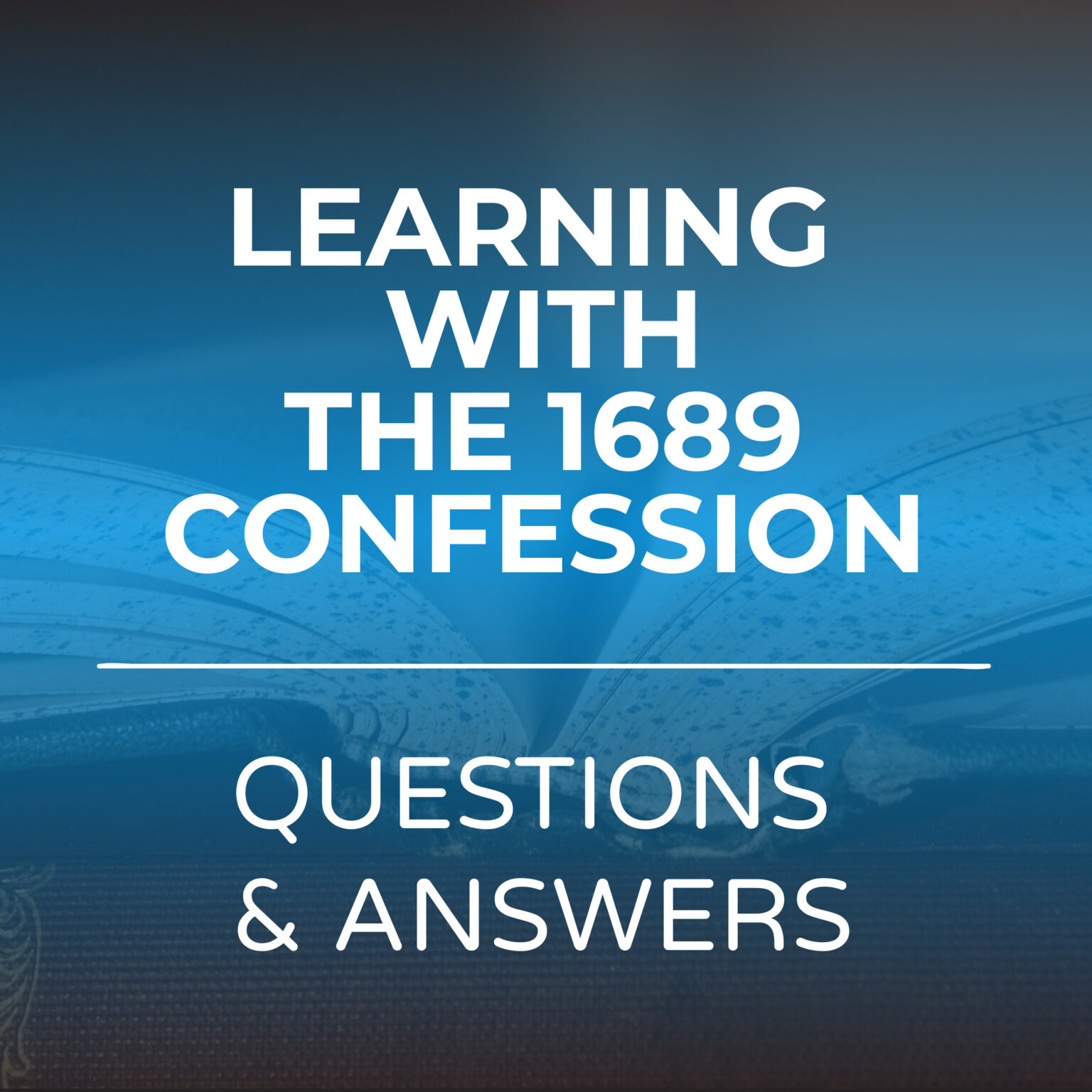 Learning with the 1689 Confession – Questions and Answers – Hope Church ...